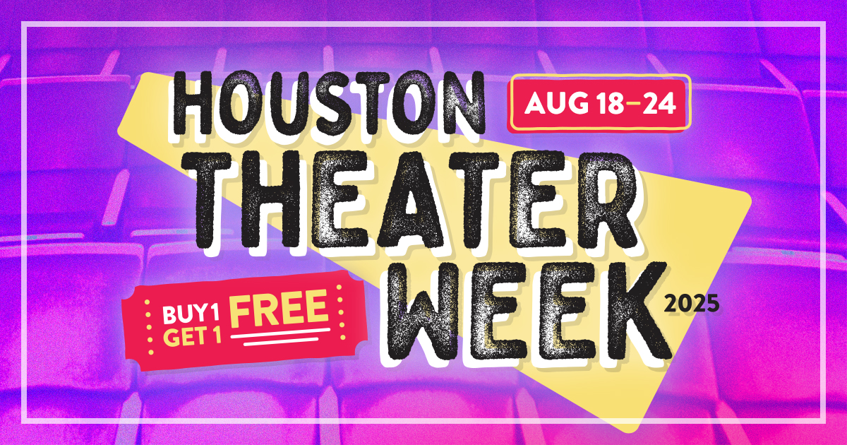 4th Annual Houston Theater Week offers record number of BOGO ticket ...